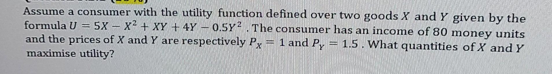 Solved Assume A Consumer With The Utility Function Defined