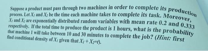 Solved Suppose a product must pass through two machines in | Chegg.com
