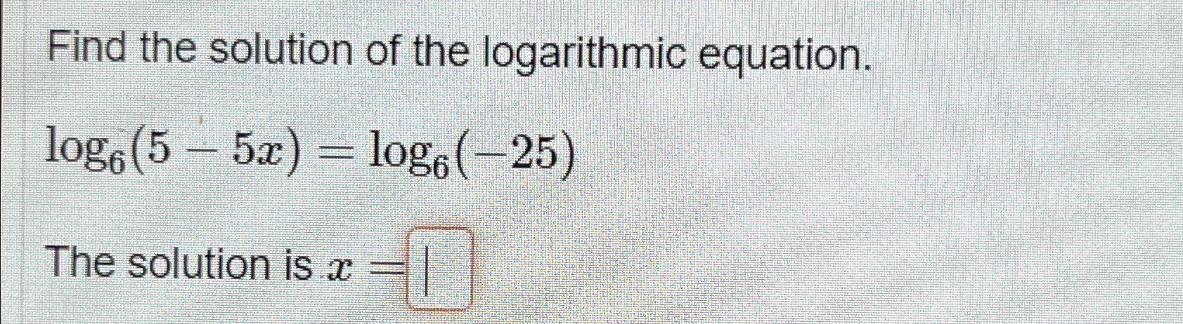 Solved Find the solution of the logarithmic | Chegg.com