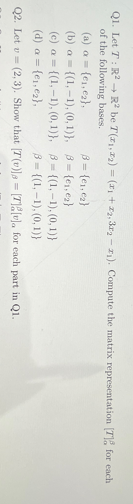 Solved Q1. ﻿Let T:R2→R2 ﻿be T(x1,x2)=(x1+x2,3x2-x1). | Chegg.com
