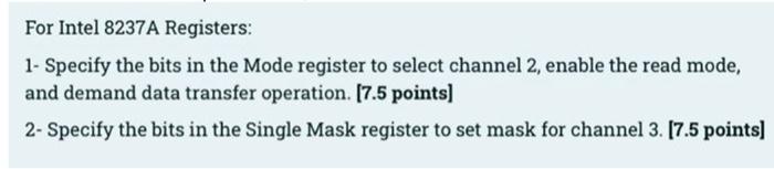 Solved For Intel 8237A Registers: 1- Specify the bits in the | Chegg.com