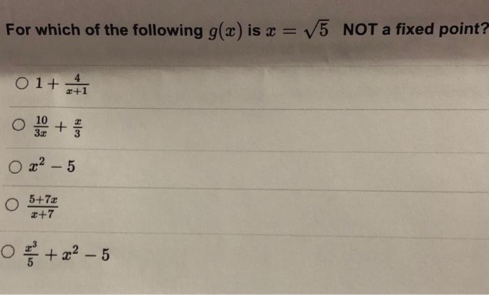 Solved For which of the following g(x) is x=5 NOT a fixed | Chegg.com