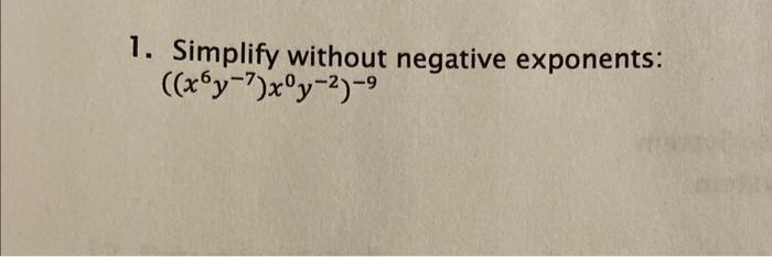 Solved 1. Simplify without negative exponents: | Chegg.com