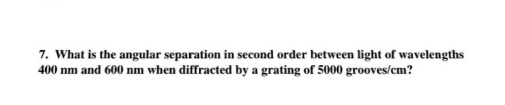 Solved 7. What is the angular separation in second order | Chegg.com