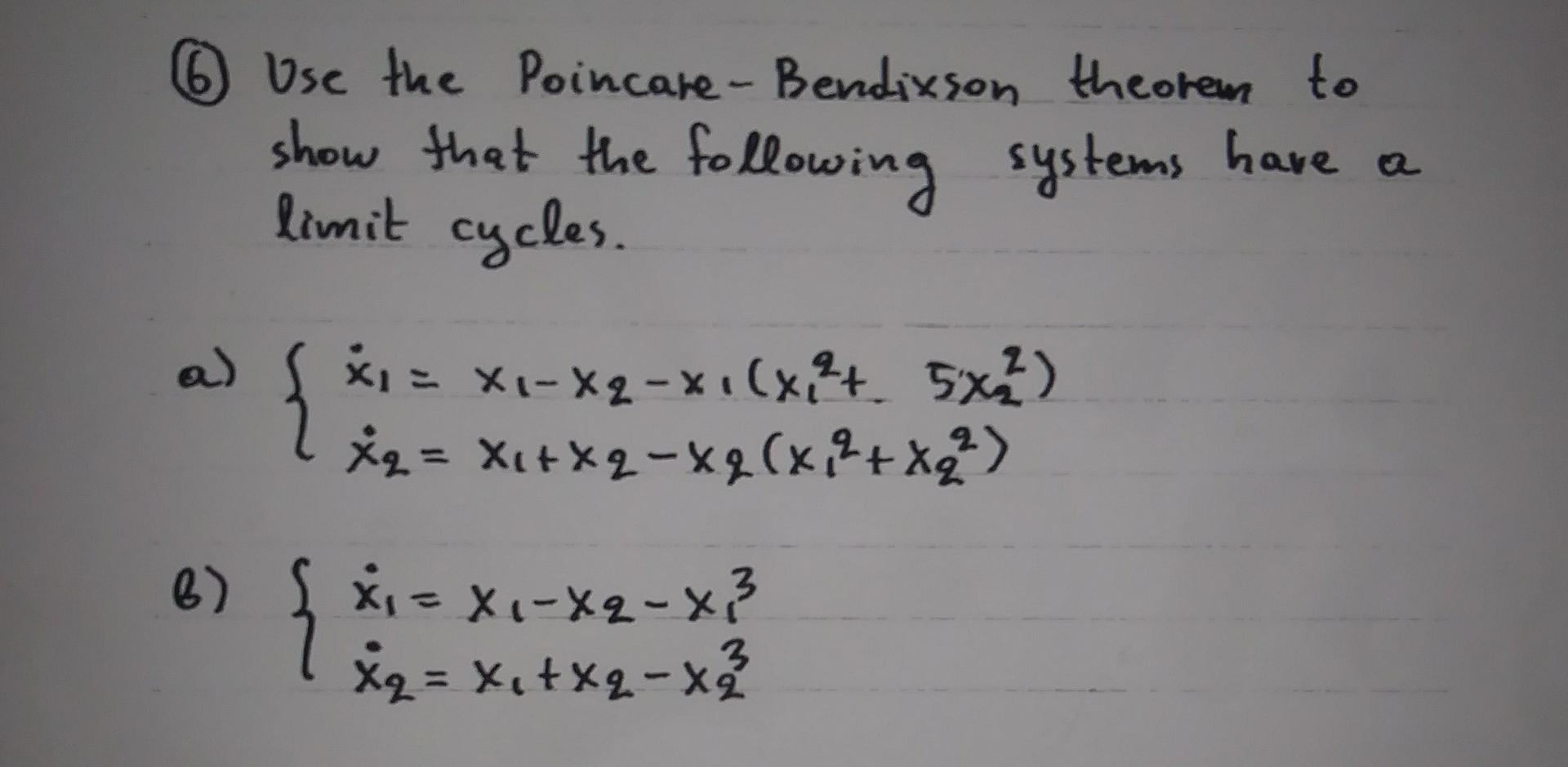 Solved 6 Use the Poincare - Bendixson theorem to show that | Chegg.com
