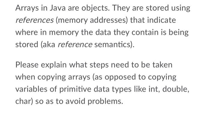 Solved Arrays in Java are objects. They are stored using | Chegg.com