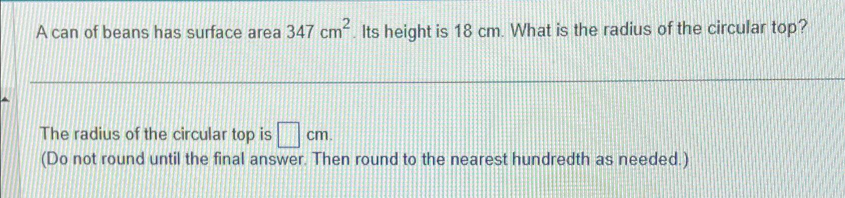 Solved A can of beans has surface area 347cm2. ﻿Its height | Chegg.com