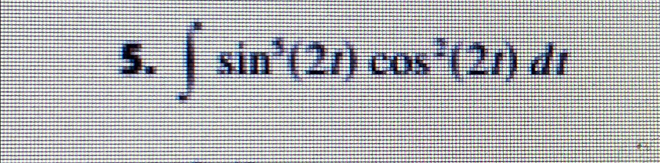 Solved ∫﻿﻿sin3(2t)cos2(2t)dtEvaluate the integral | Chegg.com