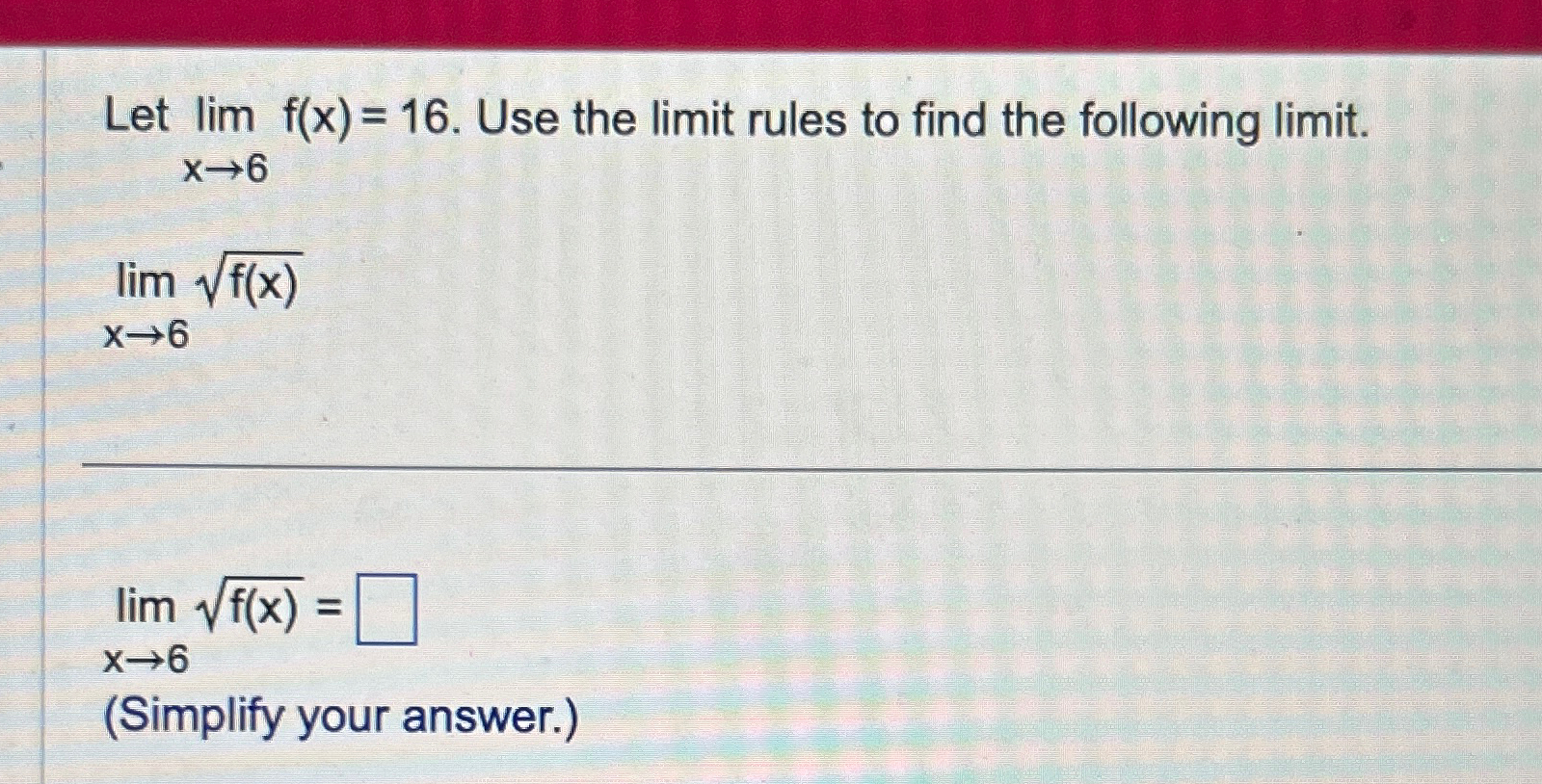 Solved Let limx→6f(x)=16. ﻿Use the limit rules to find the | Chegg.com