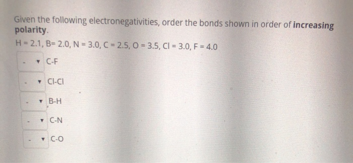 Solved Given the following electronegativities, order the | Chegg.com