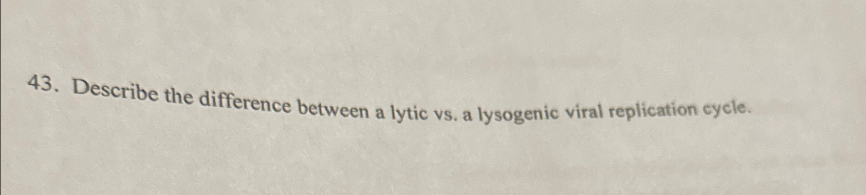 Solved Describe the difference between a lytic vs. ﻿a | Chegg.com