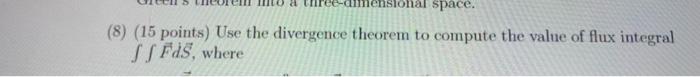 Solved mensional space. (8) (15 points) Use the divergence | Chegg.com