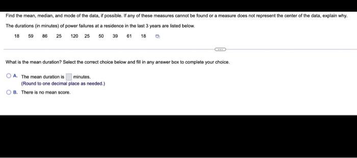 Solved Find the mean, median, and mode of the data, if | Chegg.com