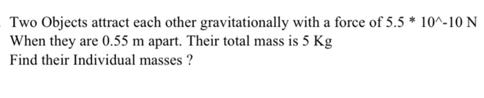 Solved - Two Objects attract each other gravitationally with | Chegg.com