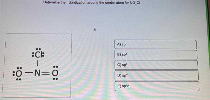 Solved Determine the hybridization around the center atom | Chegg.com
