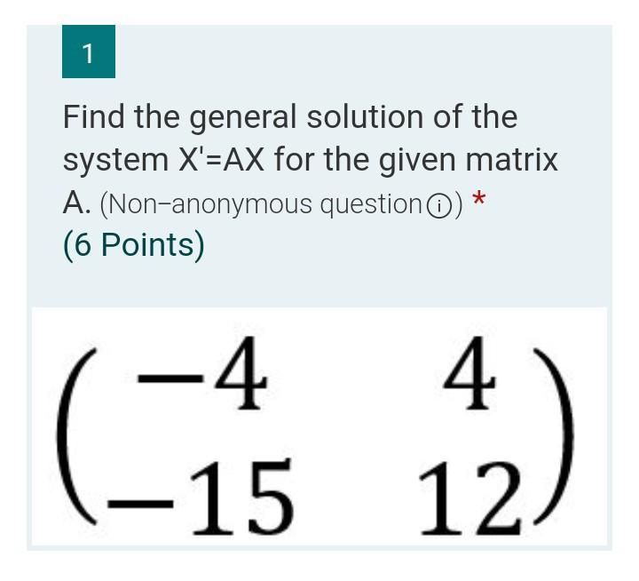 Solved Find the general solution of the system X'=AX for the | Chegg.com