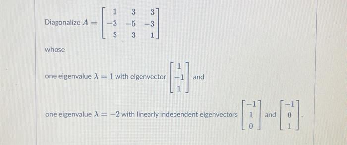 Solved Diagonalize \\( A=\\left[\\begin{array}{rrr}1 & 3 & 3 | Chegg.com