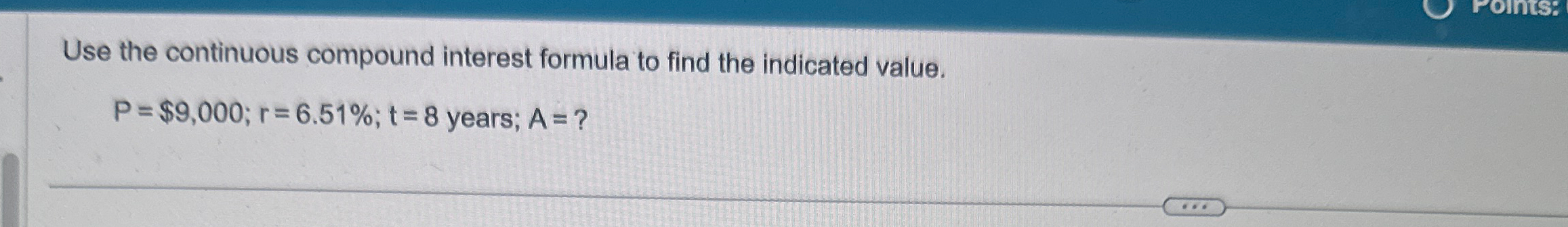 Solved Use the continuous compound interest formula to find | Chegg.com
