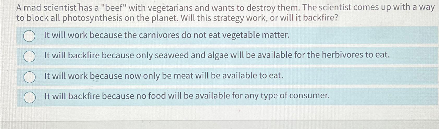 Solved A mad scientist has a "beef" with vegetarians and | Chegg.com