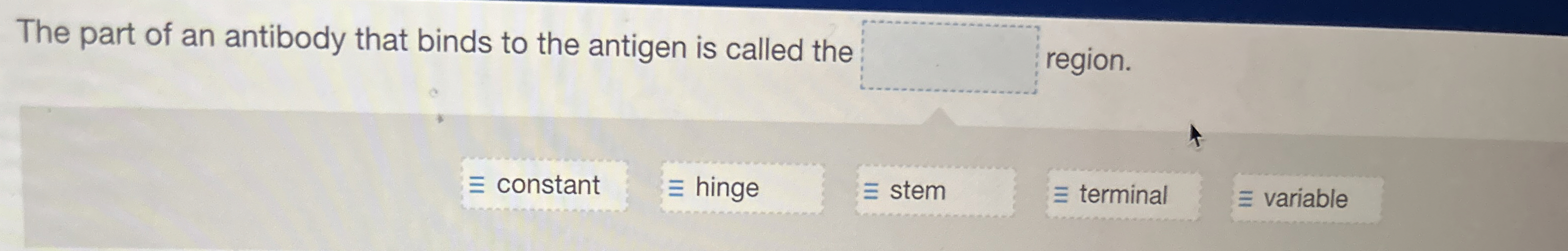 Solved The part of an antibody that binds to the antigen is | Chegg.com