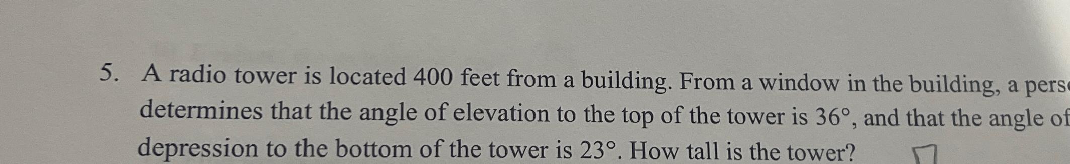 Solved A radio tower is located 400 ﻿feet from a building. | Chegg.com
