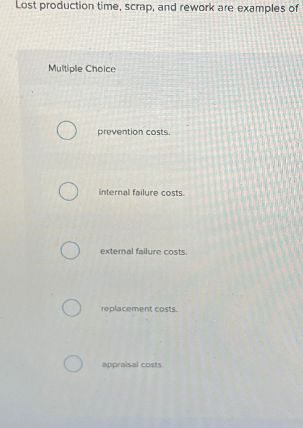 Solved Lost production time, scrap, and rework are examples | Chegg.com