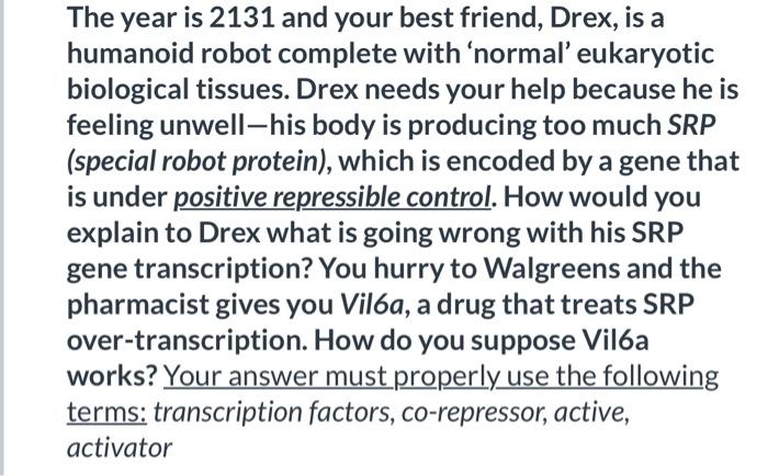 Solved The year is 2131 and your best friend, Drex, is a | Chegg.com