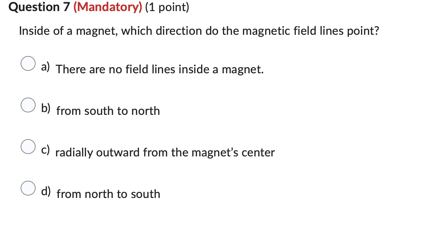 Solved Question 7 (Mandatory) (1 ﻿point)Inside of a magnet, | Chegg.com