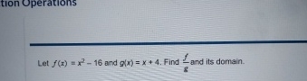 Solved Let f(x)=x2-16 ﻿and g(x)=x+4. ﻿Find fg ﻿and its | Chegg.com
