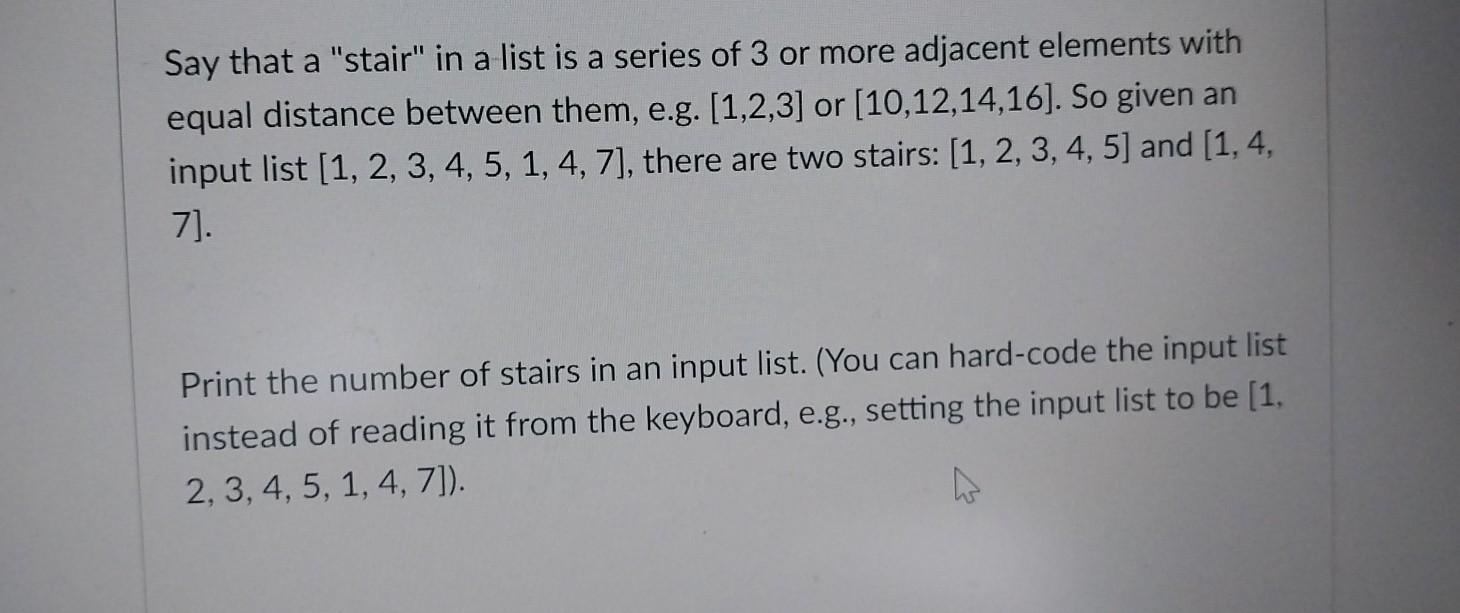 Solved Say that a "stair" in a list is a series of 3 or more | Chegg.com