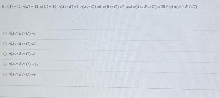 Solved If n(A) = 15, n(B) = 18, n(C) = 16, n(AB)=7, n(AC) | Chegg.com