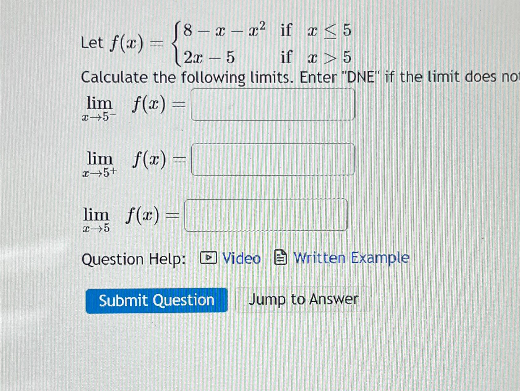 Solved Let f(x)={8-x-x2 if x≤52x-5 if x>5Calculate the | Chegg.com