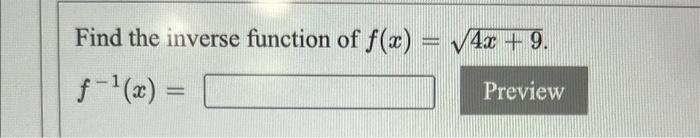 Solved Find the inverse function of f(x)=4x+9 f−1(x)= | Chegg.com