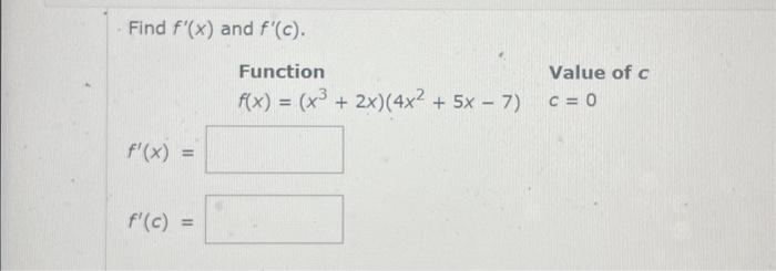 Solved Find f′(x) and f′(c). Function Value of c | Chegg.com