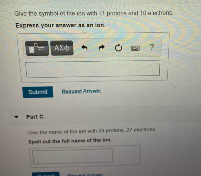 Solved Give the symbol of the ion with 11 protons and 10 | Chegg.com