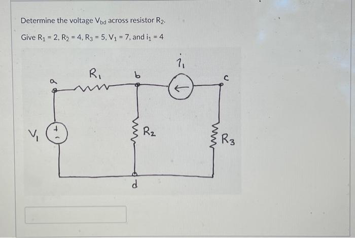 Solved Determine the voltage Vbd across resistor R2. Give | Chegg.com