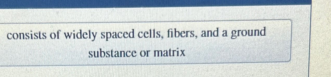 Solved consists of widely spaced cells, fibers, and a ground | Chegg.com