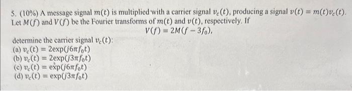 Solved 5. (10\%) A message signal m(t) is multiplied with a | Chegg.com