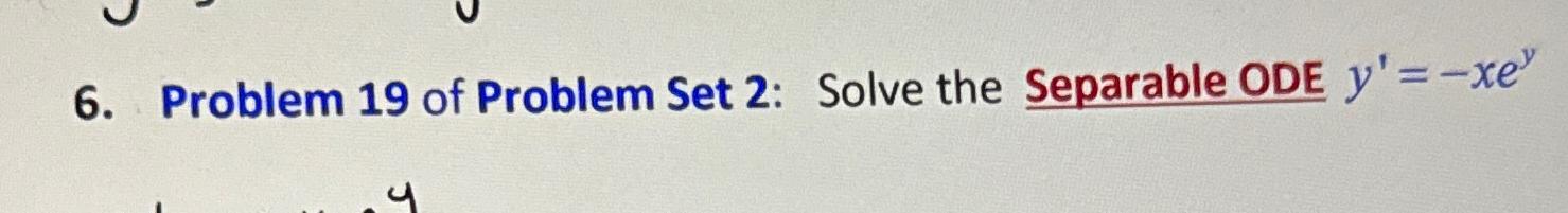 Solved Problem 19 ﻿of Problem Set 2: Solve the Separable ODE | Chegg.com
