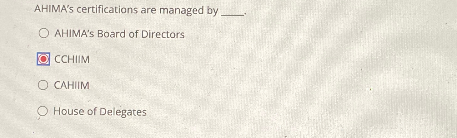 Solved AHIMA's certifications are managed byAHIMA's Board of | Chegg.com