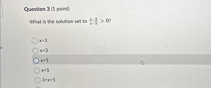 Solved Question 3 (1 point) What is the solution set to x>3 | Chegg.com