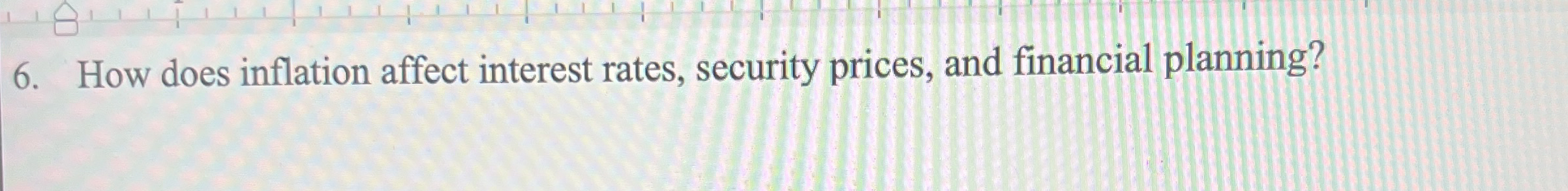 Solved How does inflation affect interest rates, security | Chegg.com