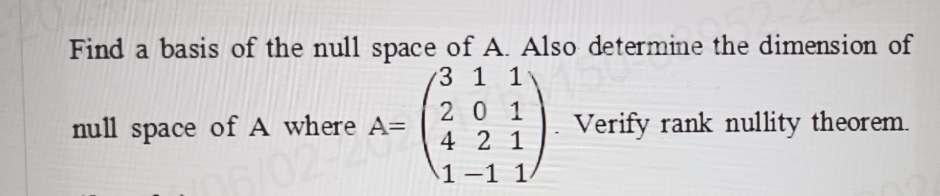 Solved Find a basis of the null space of A. Also determine | Chegg.com Solved Find a basis of the null space of A. Also determine | Chegg.com