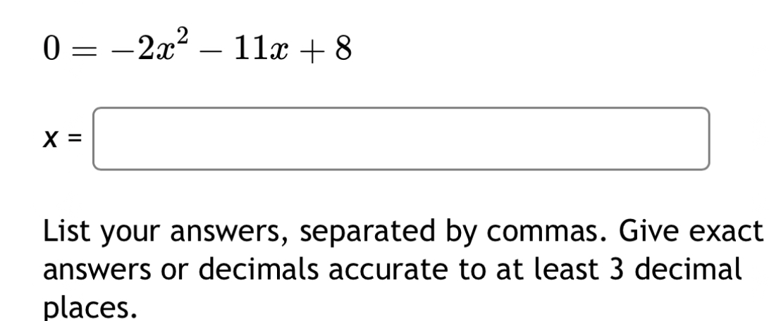 Solved 0=-2x2-11x+8x=List your answers, separated by commas. | Chegg.com