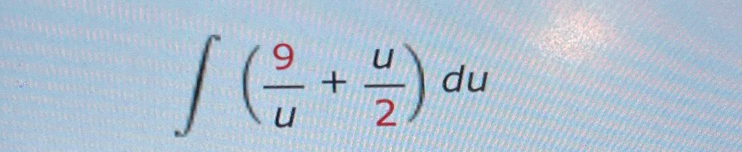 Solved ∫﻿﻿(9u+u2)du | Chegg.com