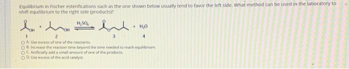 Solved Equilibrium in Fischer esterifications such as the | Chegg.com