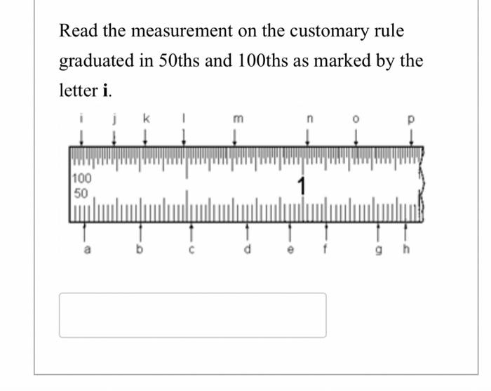 Solved Read the measurement on the customary rule graduated | Chegg.com