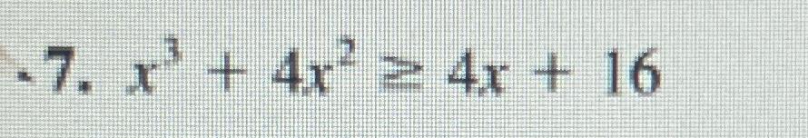 Solved x3+4x2≥4x+16 | Chegg.com