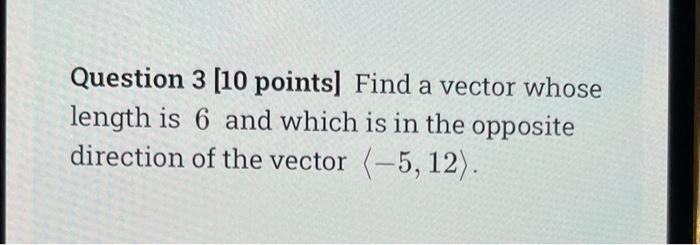 Solved Question 3 [10 points] Find a vector whose length is | Chegg.com