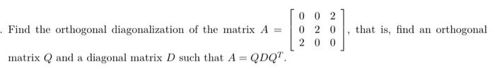 Solved Find the orthogonal diagonalization of the matrix | Chegg.com